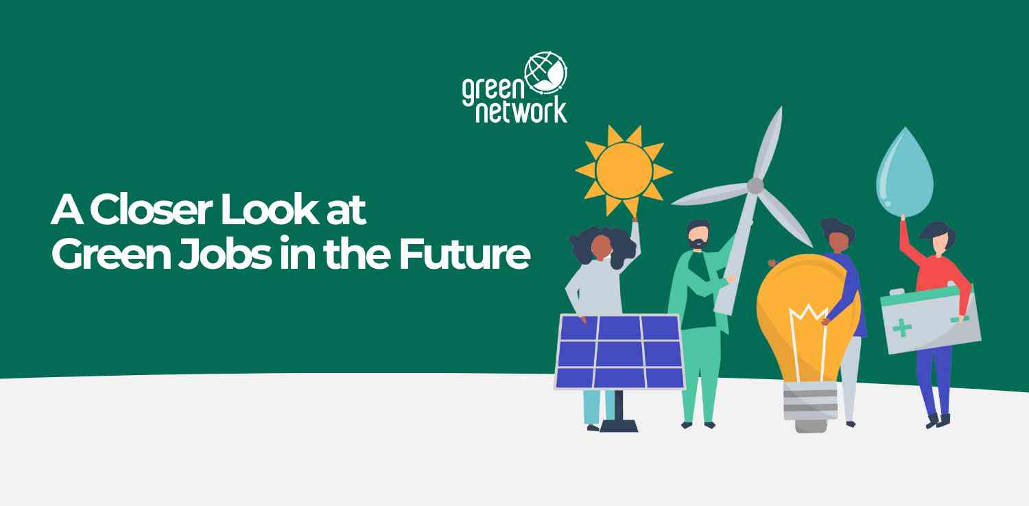 A Closer Look at Green Jobs in the Future - Green Network Asia